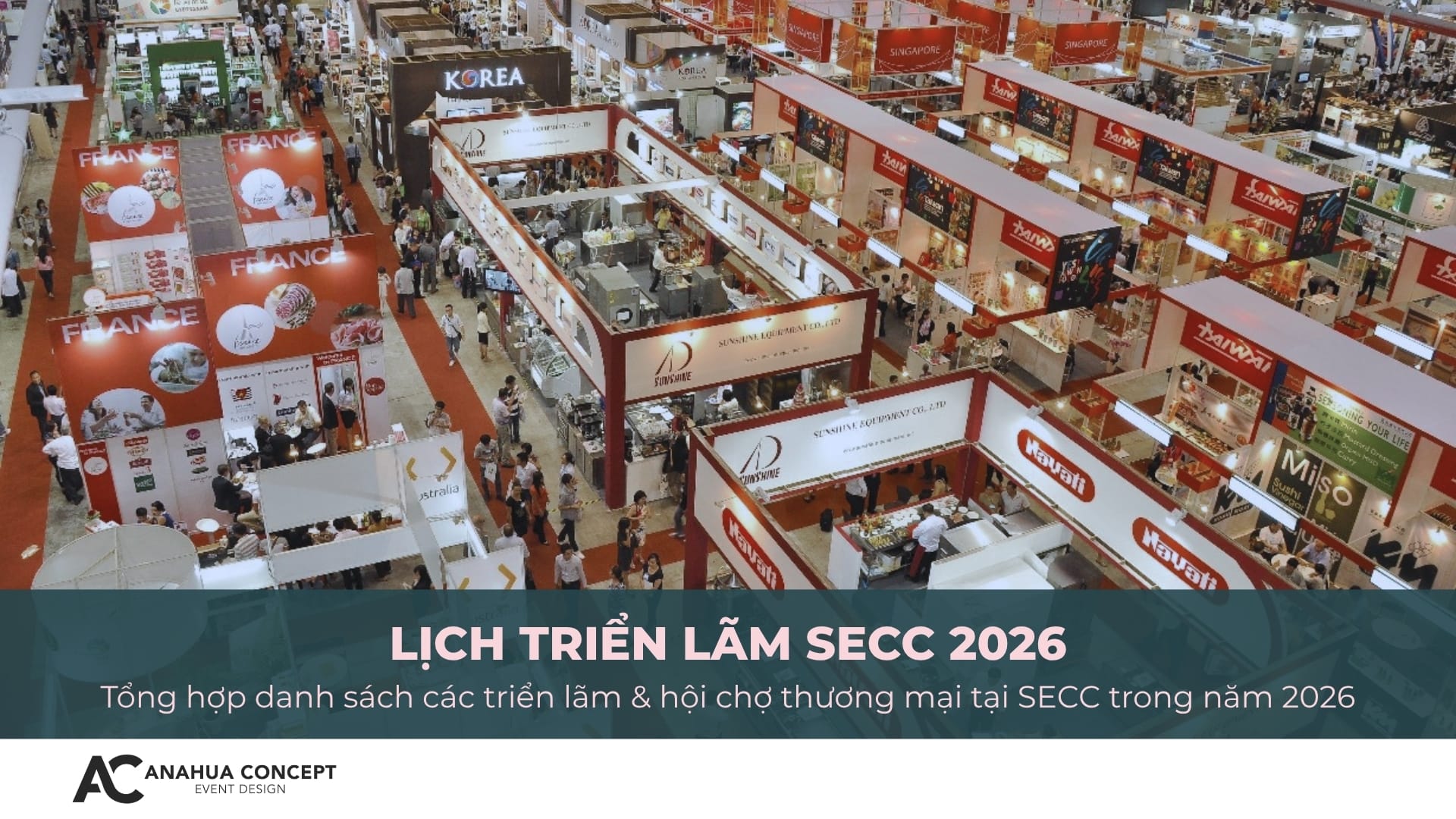 LỊCH TRIỂN LÃM SECC 2026: Cập nhật chi tiết - Anahua Concept
